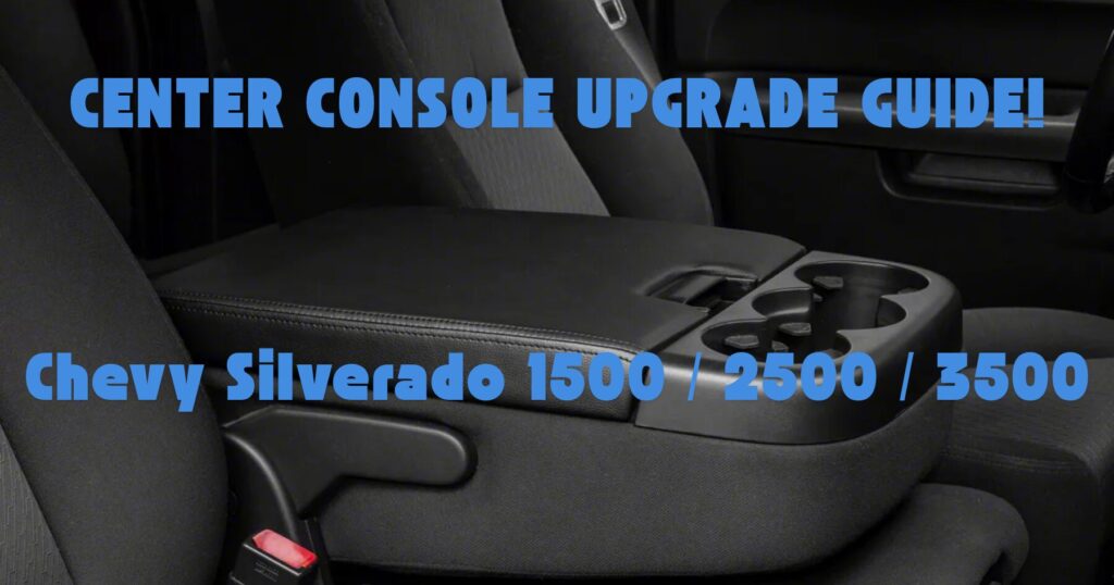 Center Console Upgrade Guide for Chevy Silverado 1500, 2500, and 3500 ...